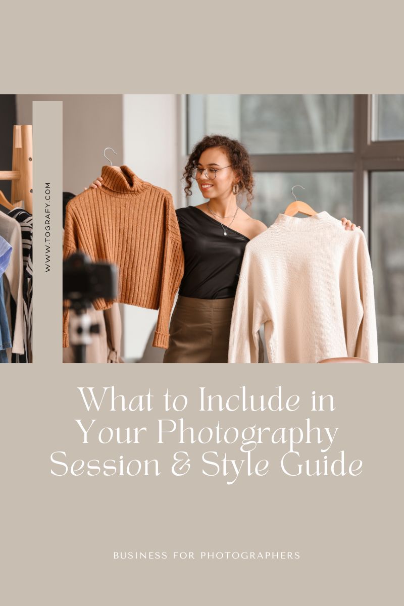 What To Include In Your Photography Session & Style Guide