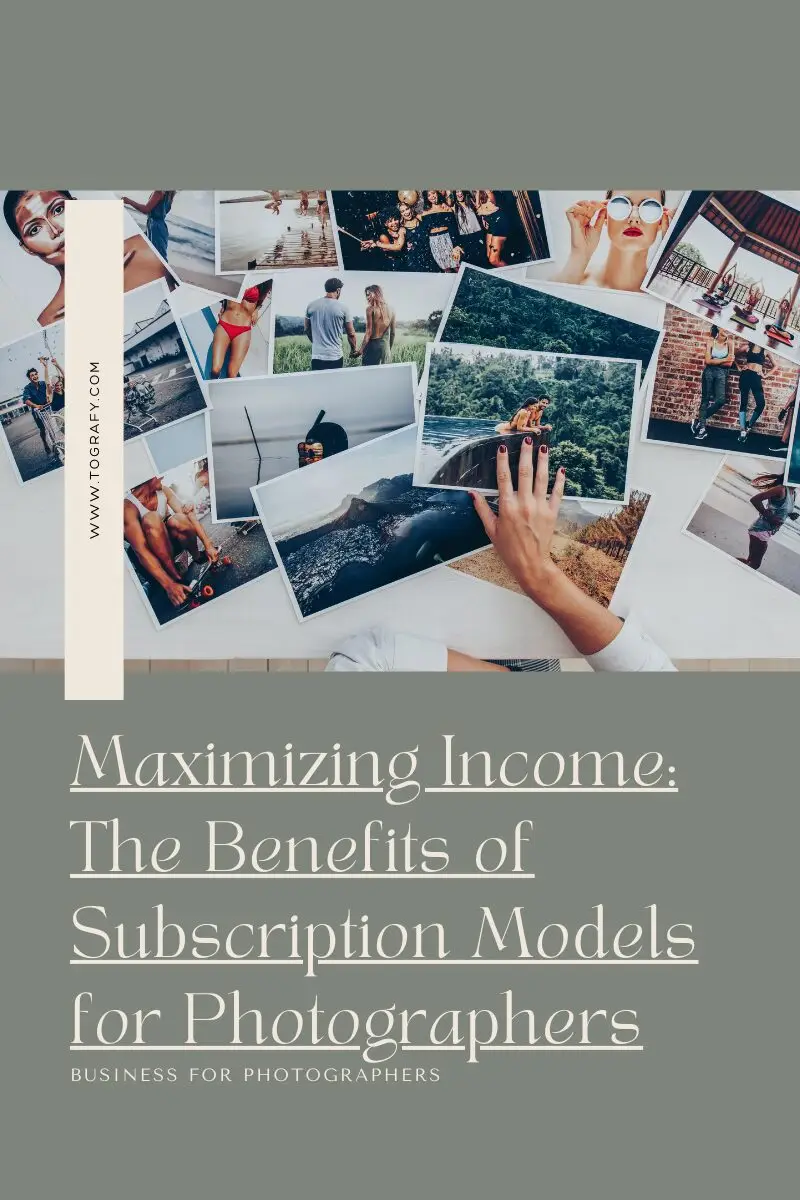 MAX Income: Benefits of Subscription Models for Photographers